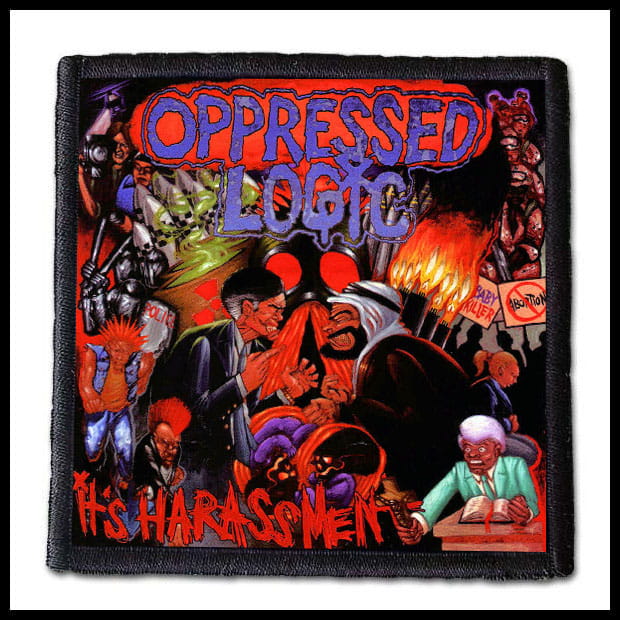 OPPRESSED LOGIC - It's Harassment -- patch.jpg